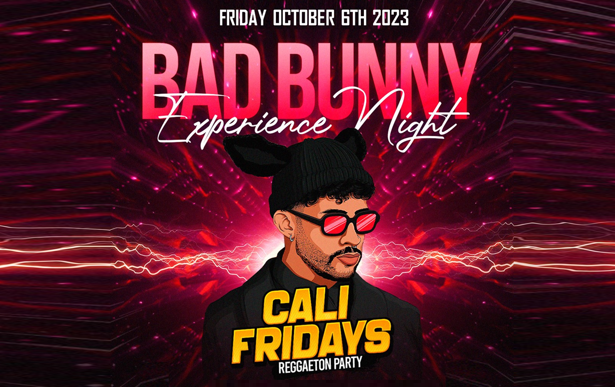 BAD BUNNY EXPERIENCE NIGHT | CALI FRIDAYS Tickets | CaliFridays