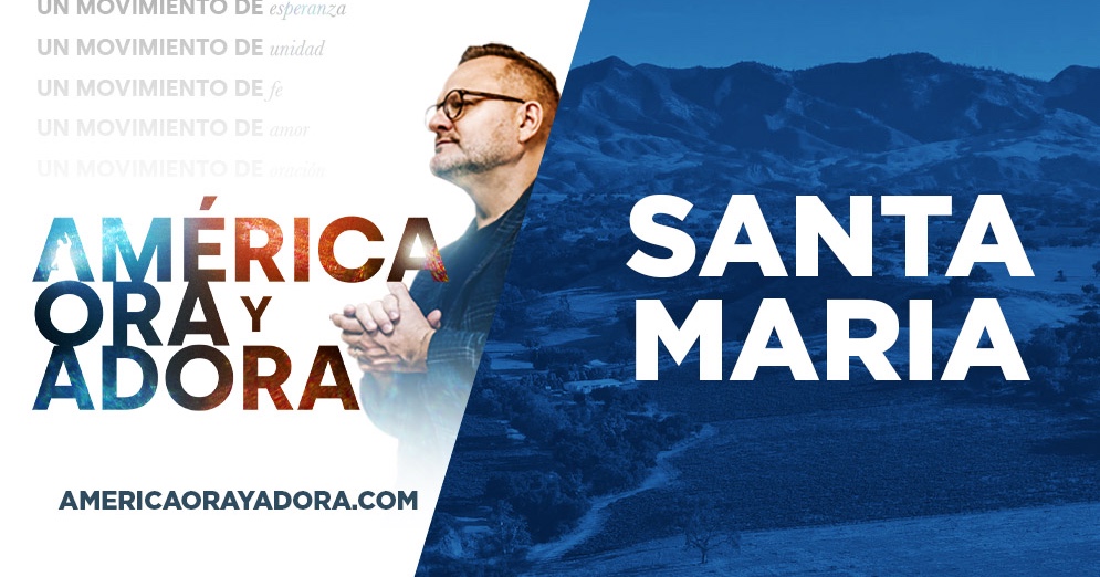 AMERICA ORA Y ADORA | SANTA MARIA, CA Tickets | America Ora y Adora