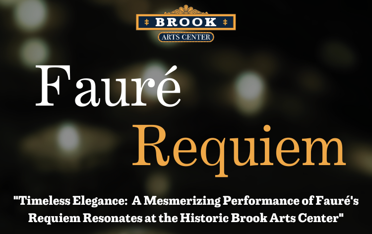 Fauré Requiem Tickets | Brook Arts Center