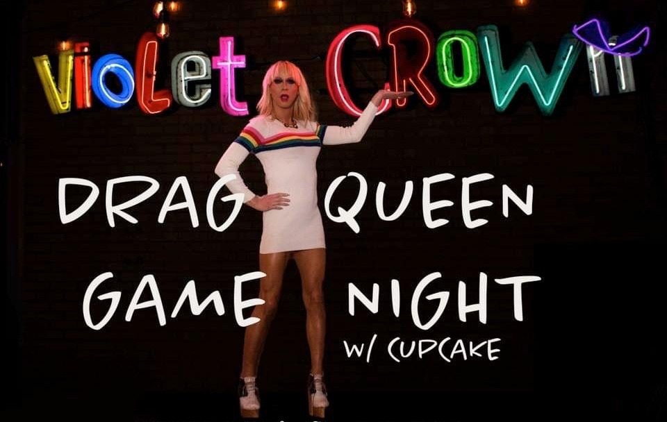 Drag Queen Game Night w/ Cupcake Tickets | Violet Crown Clubhouse