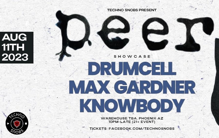 Techno Snobs Presents: Peer Showcase w/ Drumcell, Max Gardner, knowbody ...
