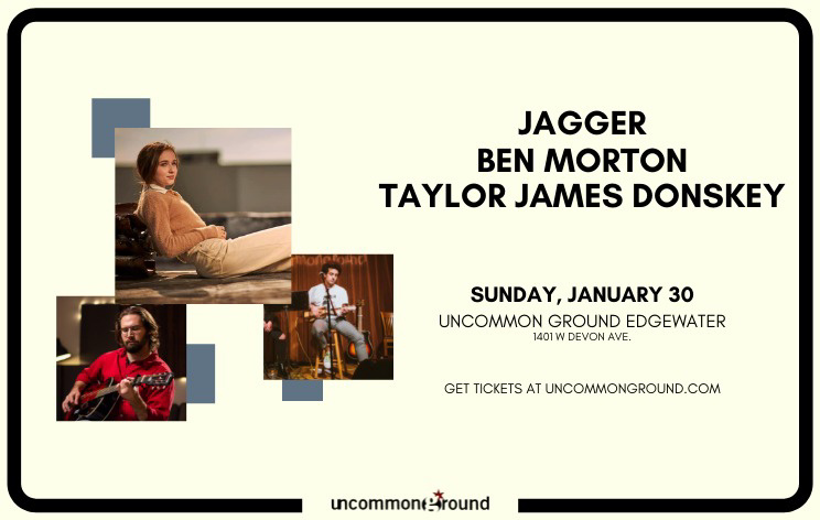 Jagger, Ben Morton & Taylor James Donskey Tickets | Uncommon Ground ...
