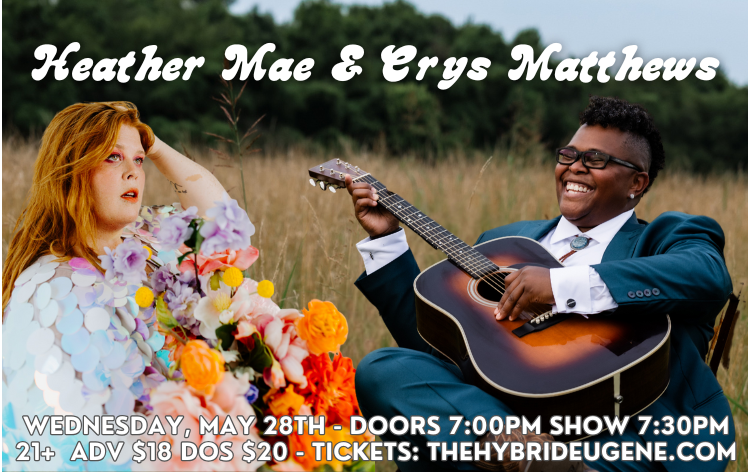 Heather Mae & Crys Matthews Tickets | The Hybrid Gallery