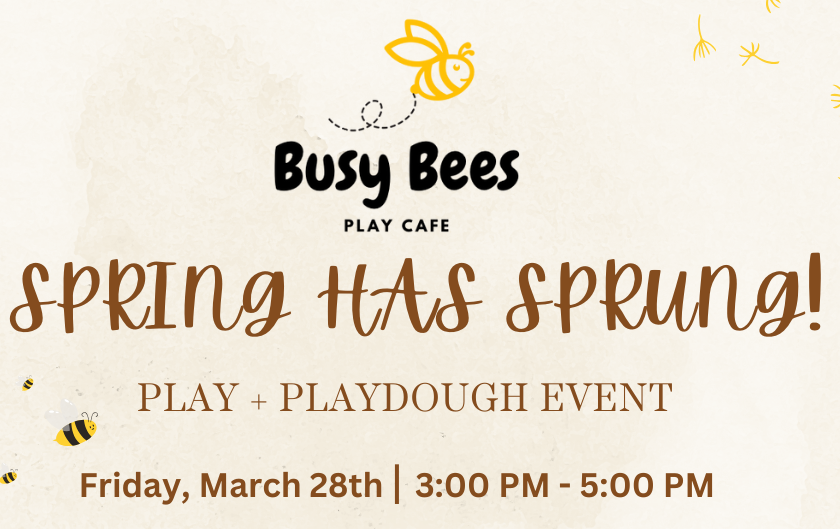 Spring Has Sprung! Tickets | Busy Bees Play Cafe
