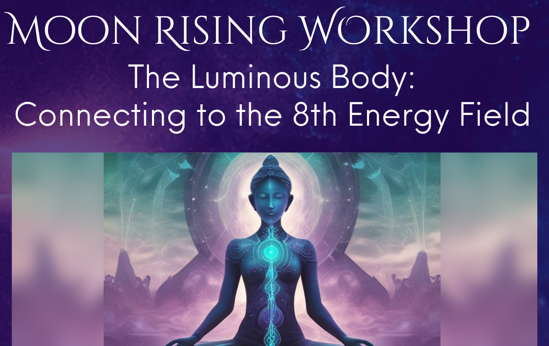 The Luminous Body - Connecting to the 8th Energy Field Tickets ...